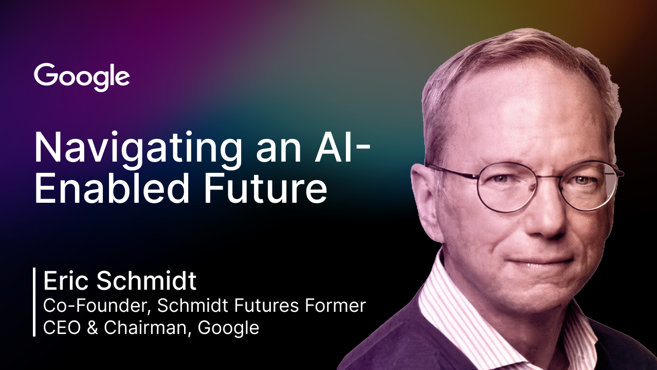 Navigating an AI-Enabled Future with Eric Schmidt (Former Google CEO) - Video | Scale Events