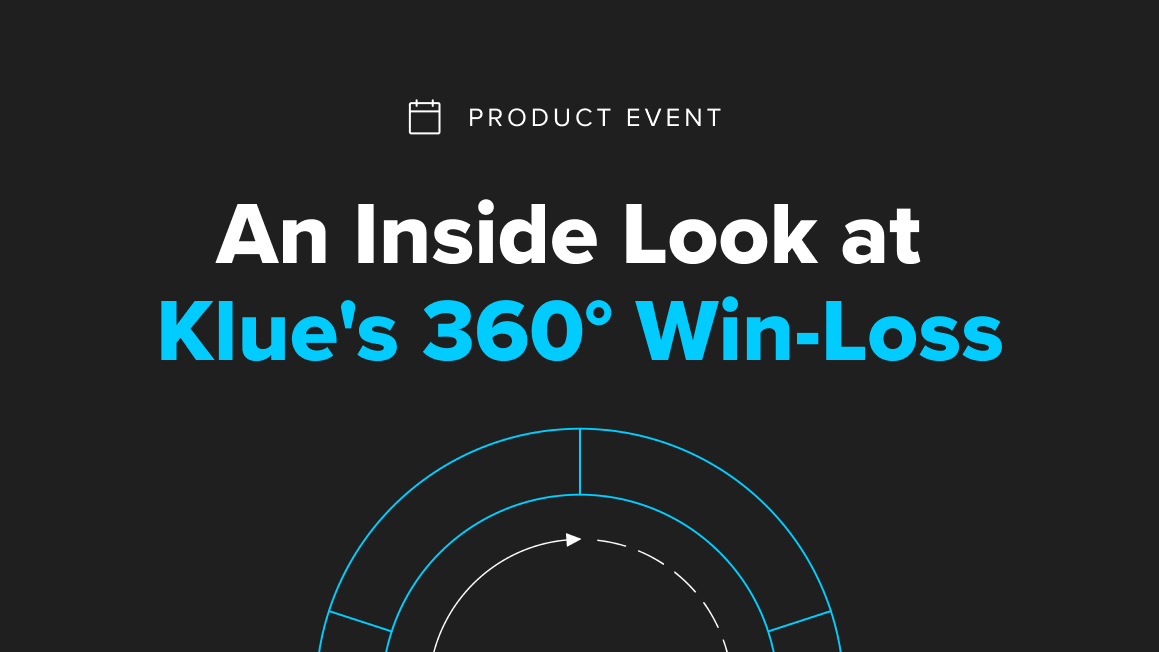 An Inside Look At Klue's New 360° Win-Loss - Resource | The Compete Community by Klue